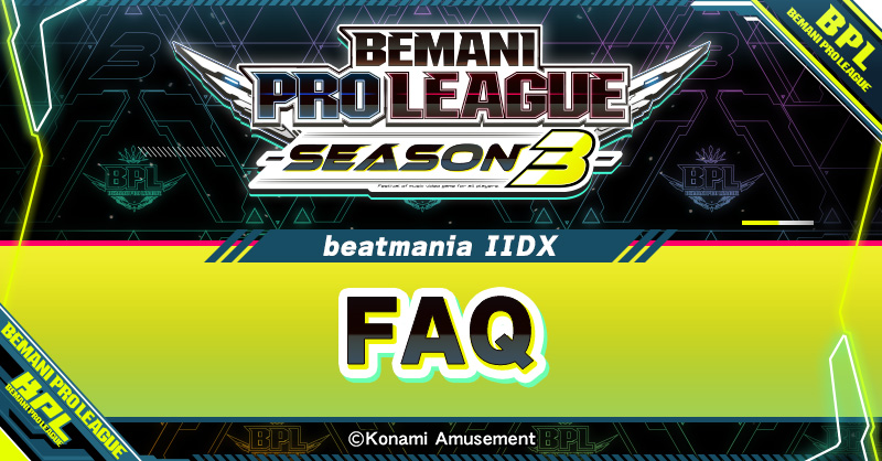 FAQ - beatmania IIDX | BEMANI PRO LEAGUE -SEASON 3-