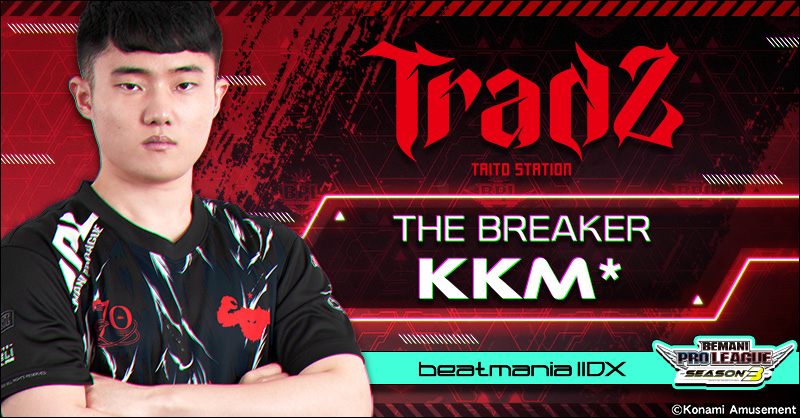 KKM*（けーけーえむ） - TAITO STATION Tradz | BEMANI PRO LEAGUE -SEASON 3-