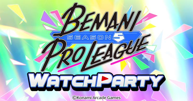 WATCH PARTY | BEMANI PRO LEAGUE -SEASON 5-