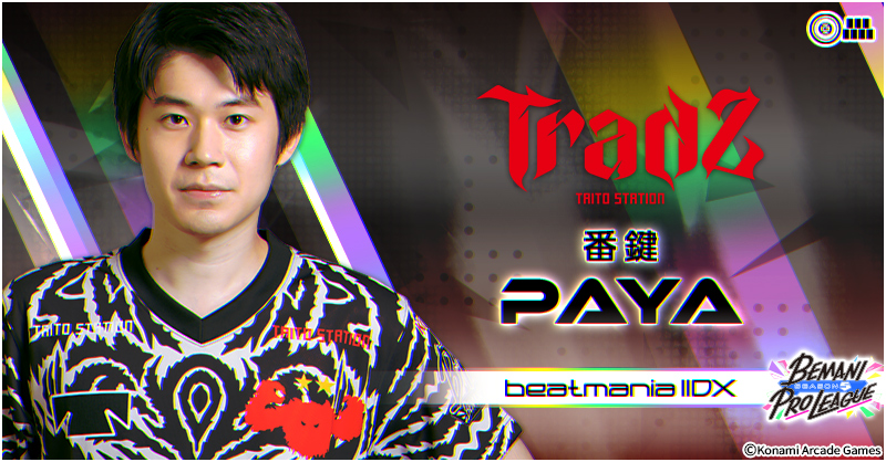 PAYA（ぱや） - TAITO STATION Tradz | BEMANI PRO LEAGUE -SEASON 5-